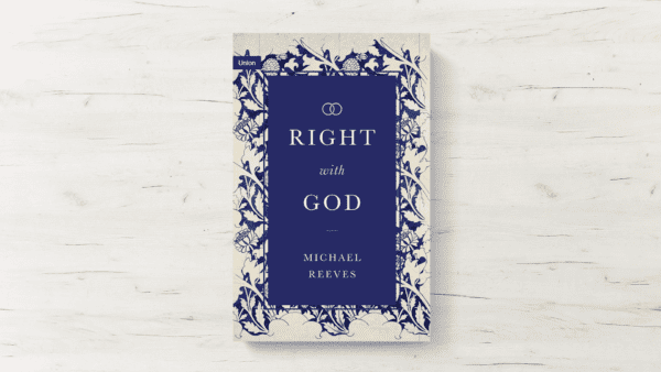 10 Quotes from Right with God - Michael Reeves
